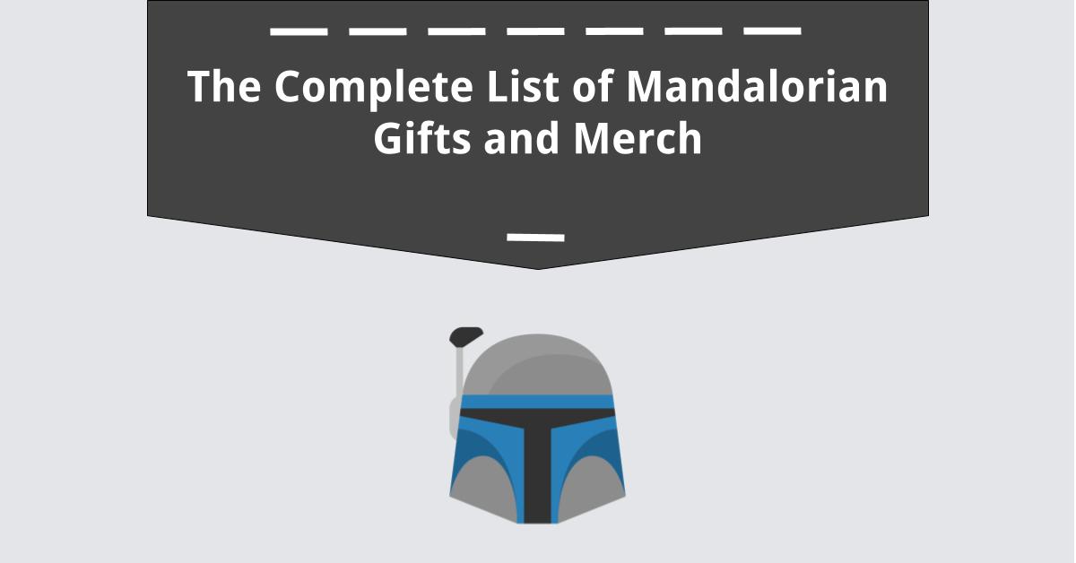 The Complete List of Mandalorian Merch and Gifts (2022) - GiftTable
